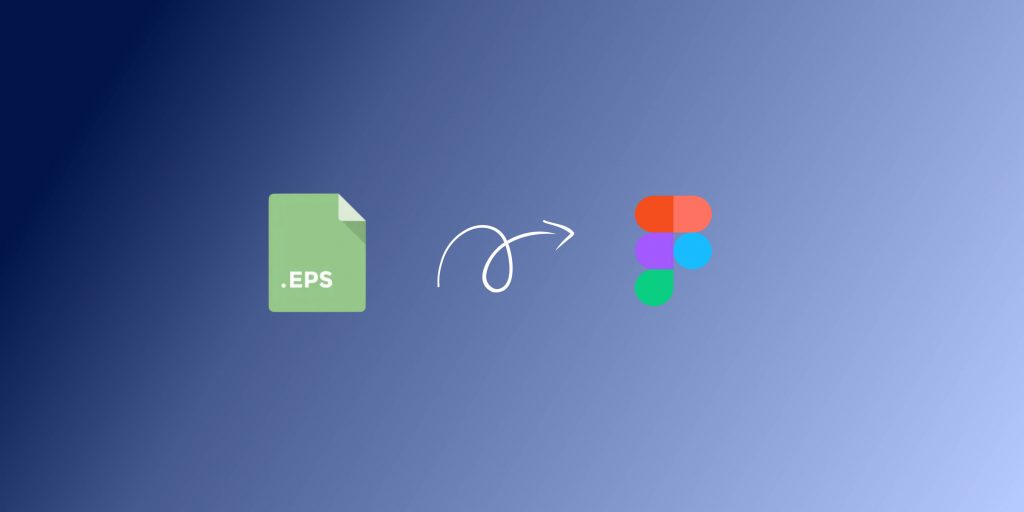 How To Convert EPS Files Into Figma Magicul Blog how-to-convert-eps-files-into-figma-magicul-blog