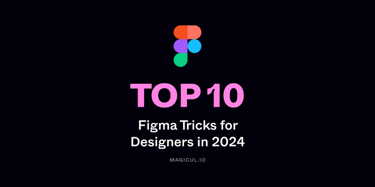 10 Figma Tricks for Designers in 2024 - Magicul Blog