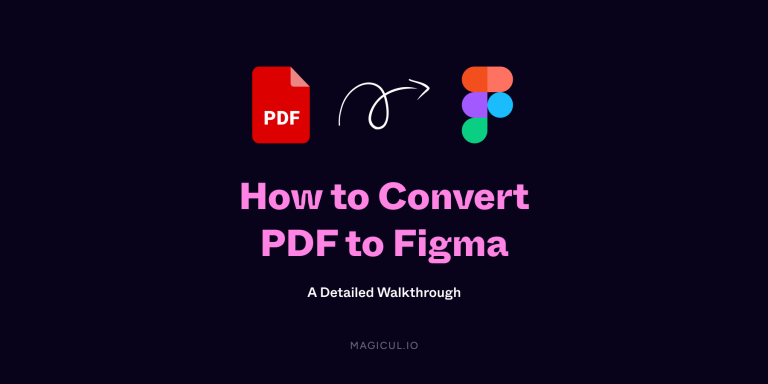 How to Convert PDF to Figma: A Detailed Walkthrough - Magicul Blog